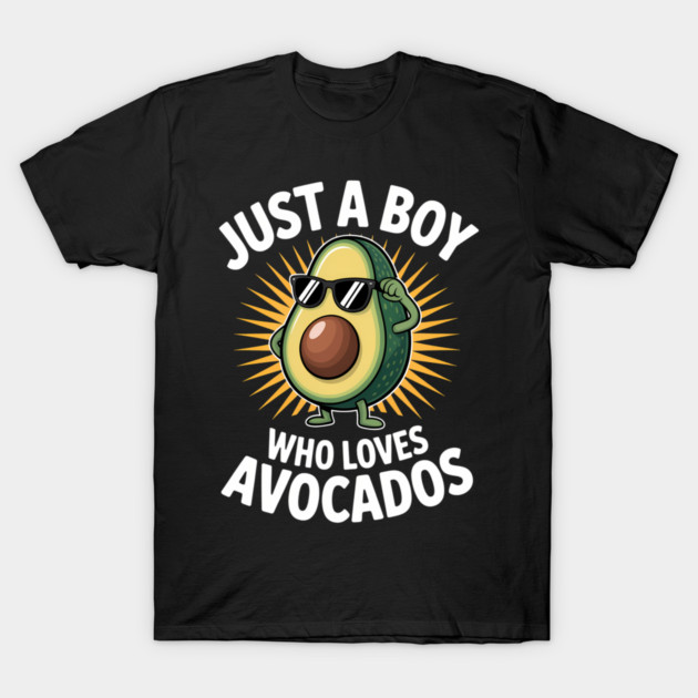 Just a Boy Who Loves Avocado - Just A Boy Who Loves Avocado - T-Shirt ...