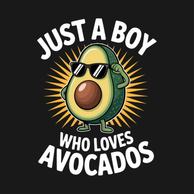 Just a Boy Who Loves Avocado - Just A Boy Who Loves Avocado - T-Shirt ...