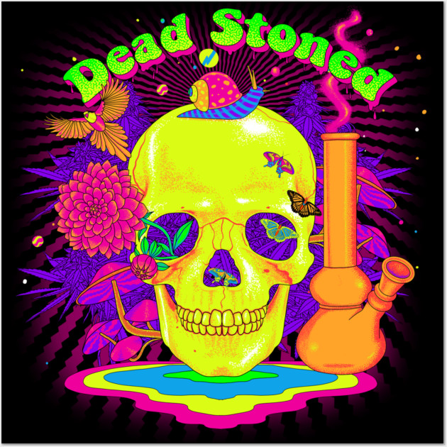 Dead Stoned - Stoner - Posters and Art Prints | TeePublic