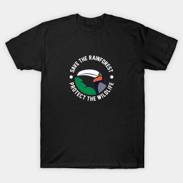 save the rainforest protect the wildlife - Wildlife Animals - T-Shirt ...