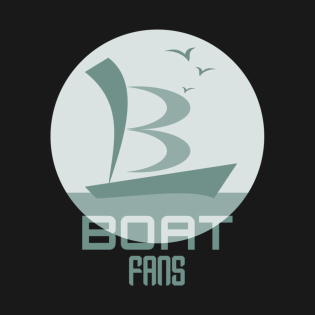 boat fans - Boat - T-Shirt | TeePublic